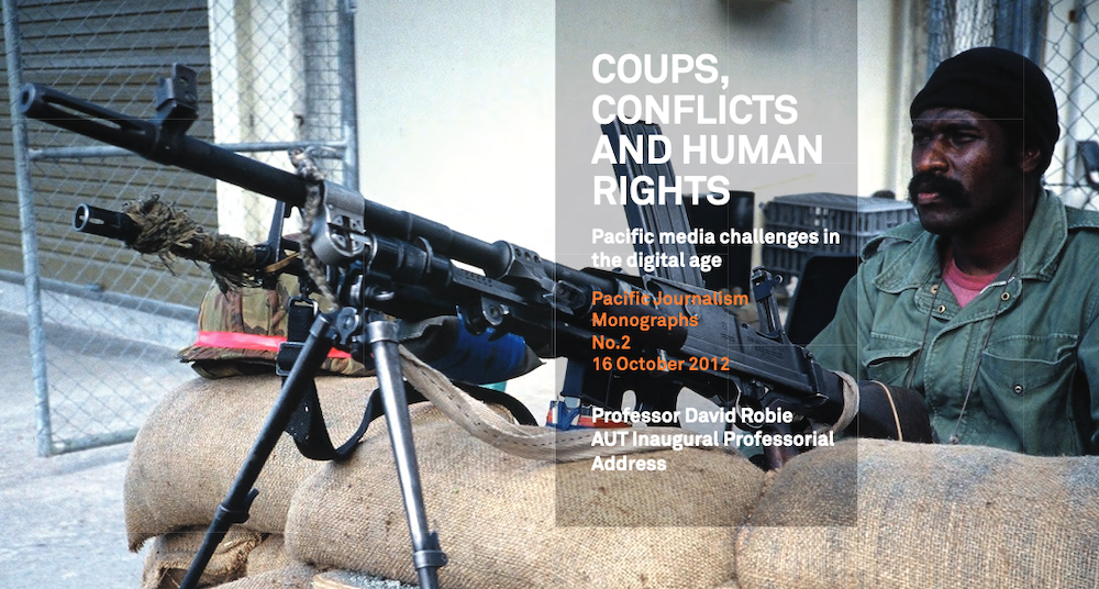 Coups, conflicts and human rights: Pacific media challenges in the ...